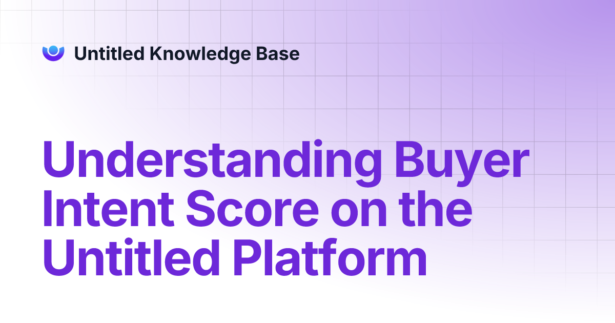 Understanding Buyer Intent Score on the Untitled Platform | Untitled Knowledge Base